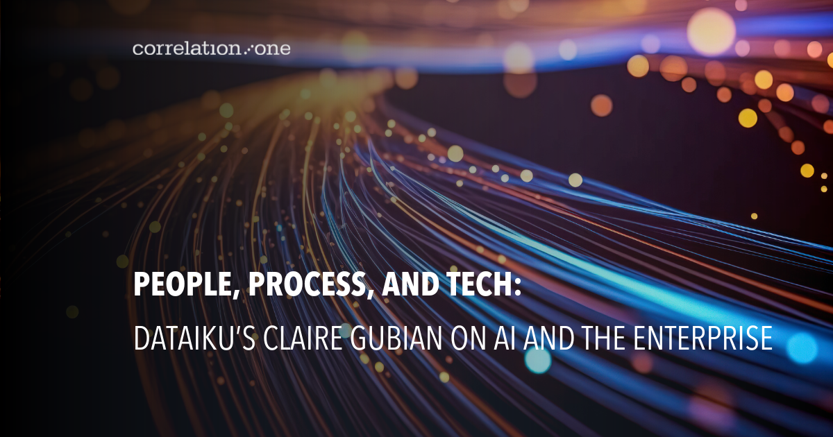 People, Process, and Tech: Dataiku’s Claire Gubian on AI and the Enterprise